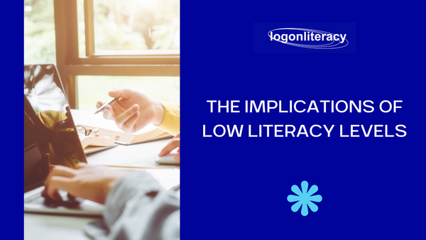 The implications of low literacy levels - logonliteracy